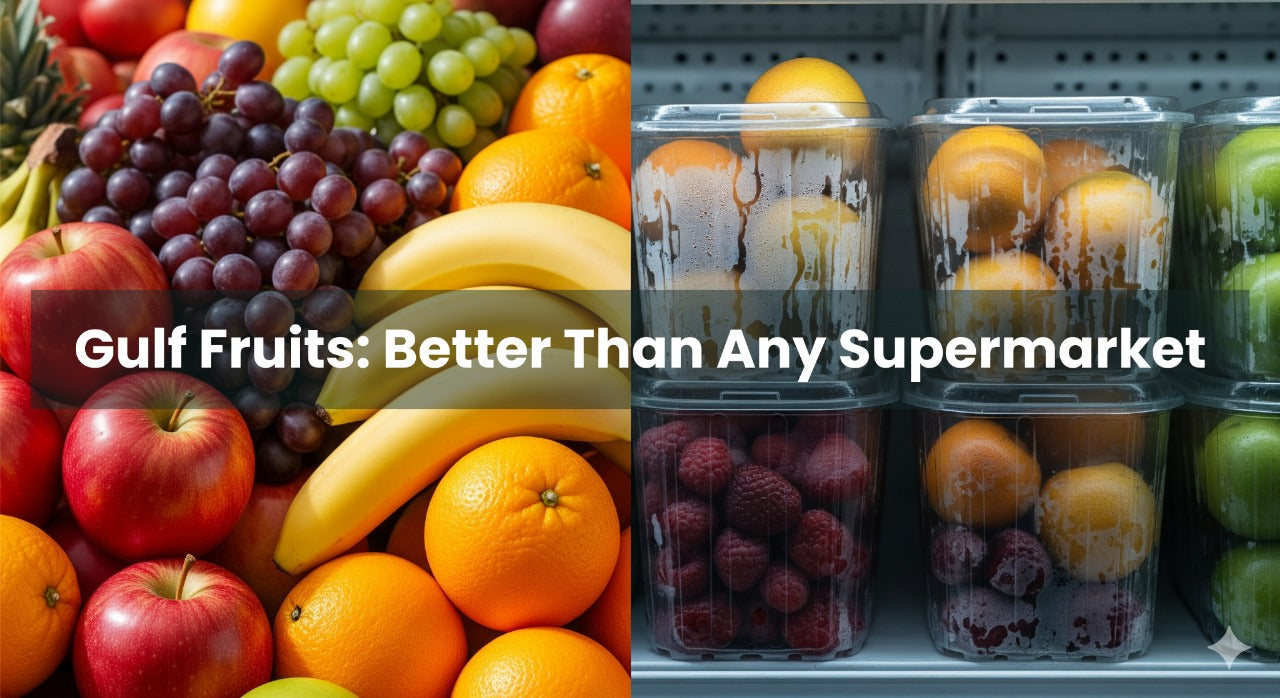 Why Choose Gulf Fruits Over Supermarket Produce – Freshness & Quality